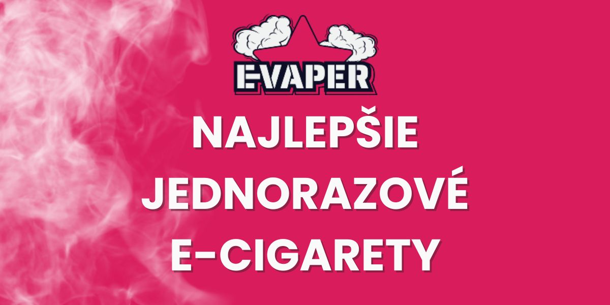 Najlepšie jednorazové elektronické cigarety (2025) | e-vaper.sk